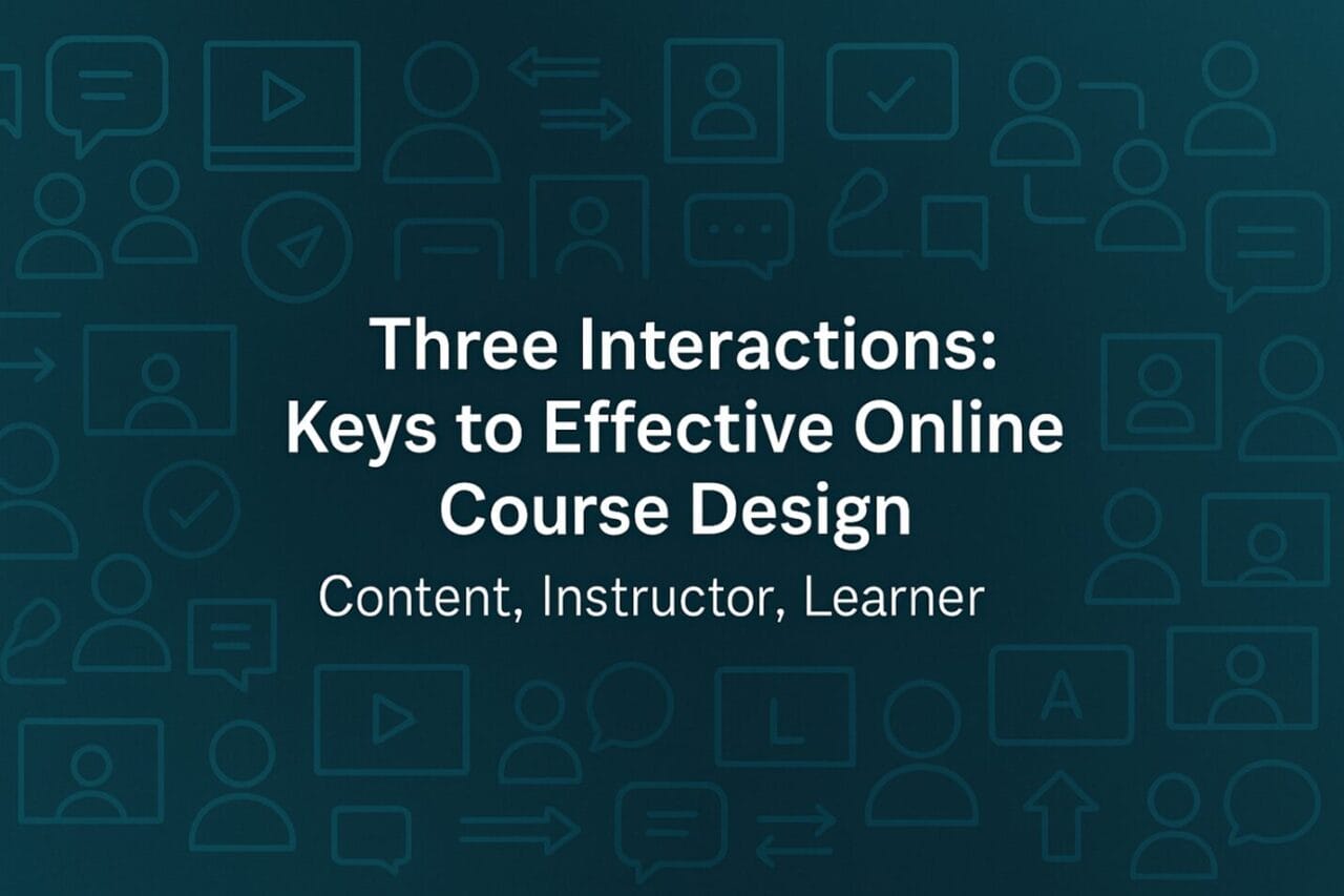 Three Interactions: Keys to Effective Online Course Design - Jackson ...